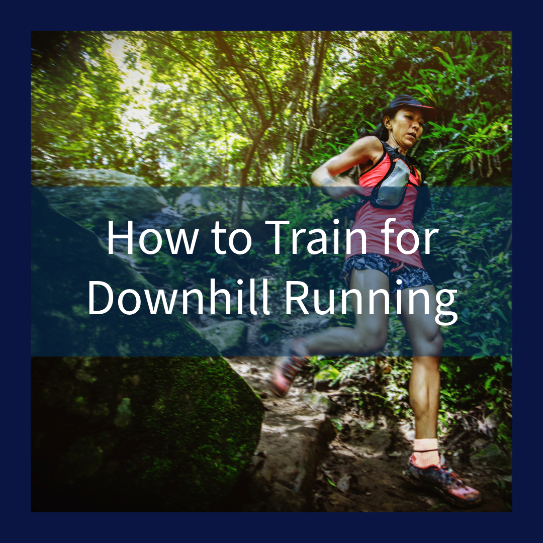 How to Train for Downhill Running – Alp Fitness